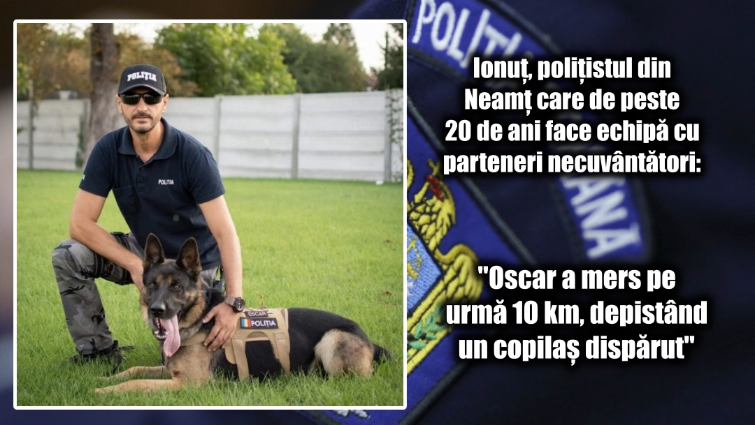 Ionuț, polițistul din Neamț care de peste 20 de ani face echipă cu ...